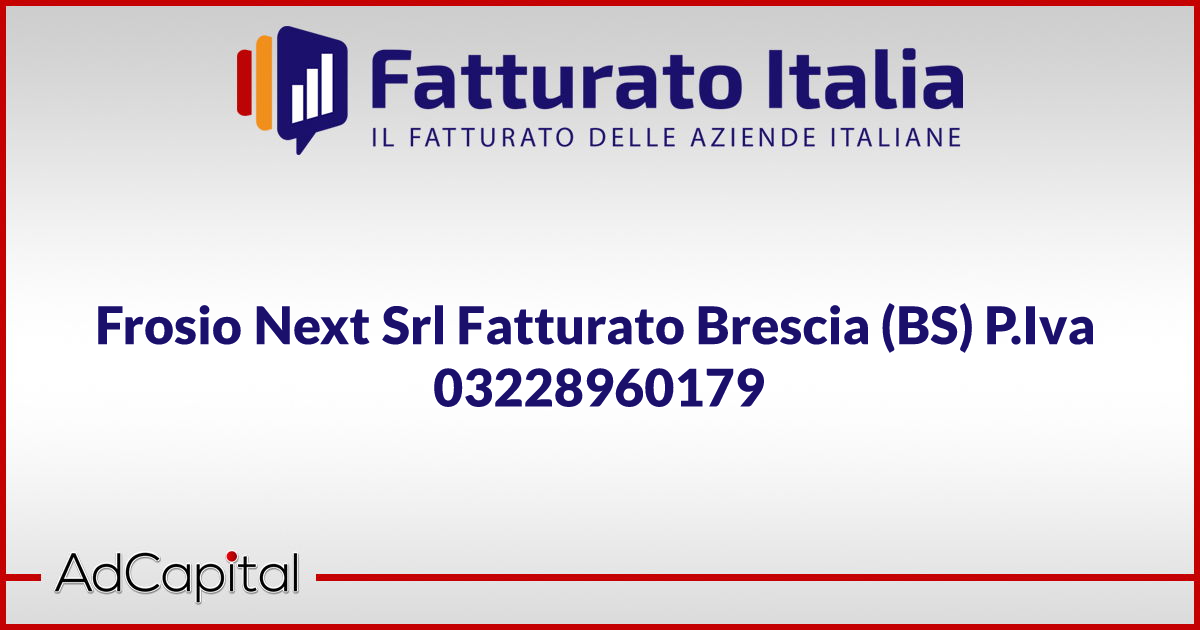 Frosio Next Srl Fatturato Brescia (BS) P.Iva 03228960179
